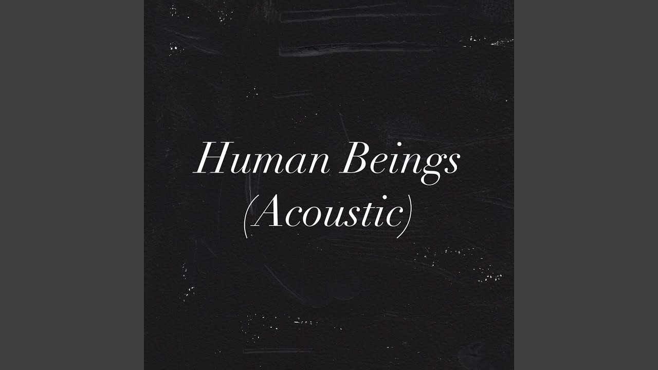 Human Beings (Acoustic) - YouTube