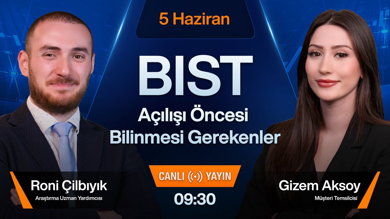 5 Haziran 09:30 | BIST, MAVI, SARKY, ULKER, BRISA, ECILC, SISE, TUPRS ...