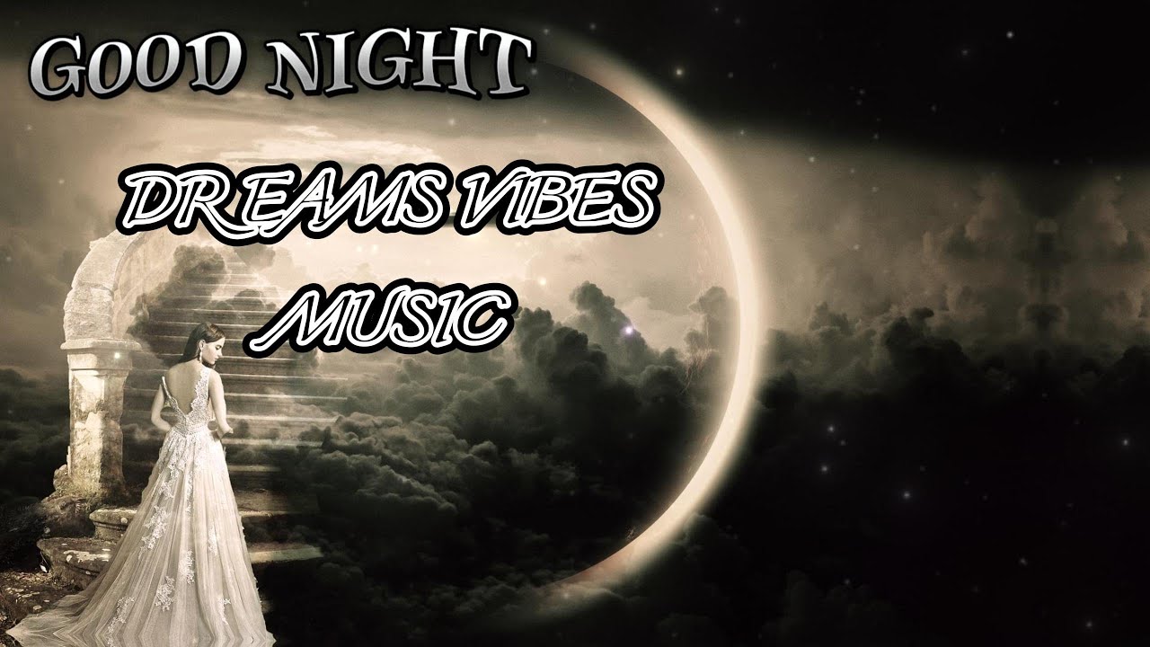 Good Night🥰 Dream Vibes💕 best music - YouTube
