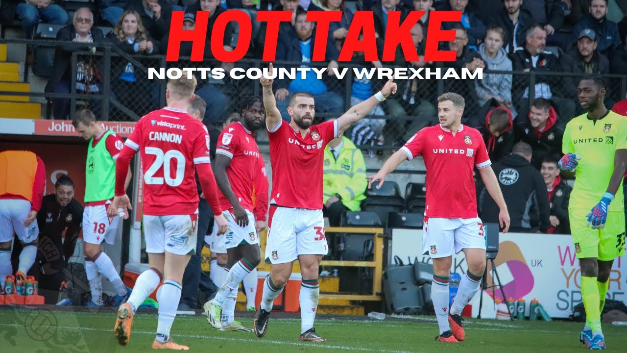 HOT TAKE | Notts County v Wrexham - Now with audio! - YouTube