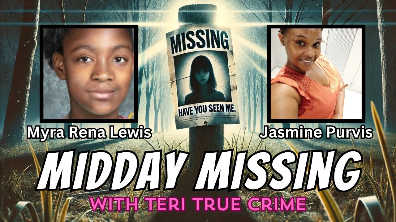 Midday Missing - 09.24.2025 - Myra Rena Lewis & Jasmine Purvis ...