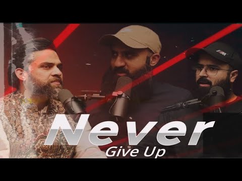 Never Give Up کبھی ہمت نہ ہارو YouTube club Tuaha ibn jalil and Khurram ...