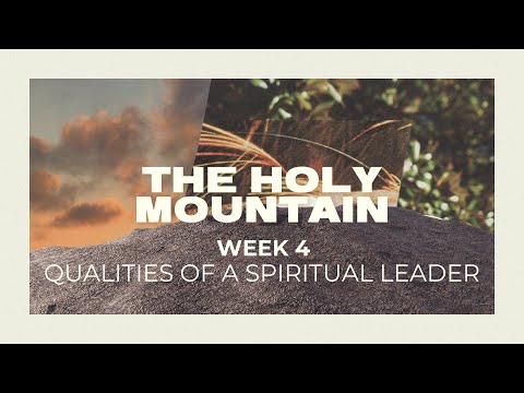 The Holy Mountain | Week 4: Qualities of A Spiritual Leader | Robert ...