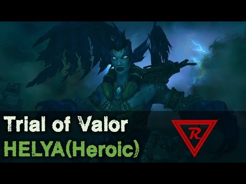 [The Raiders]Helya Heroic, Trial of Valor / 용맹의 시험 "헬리아" 영웅난이도 WOW ...