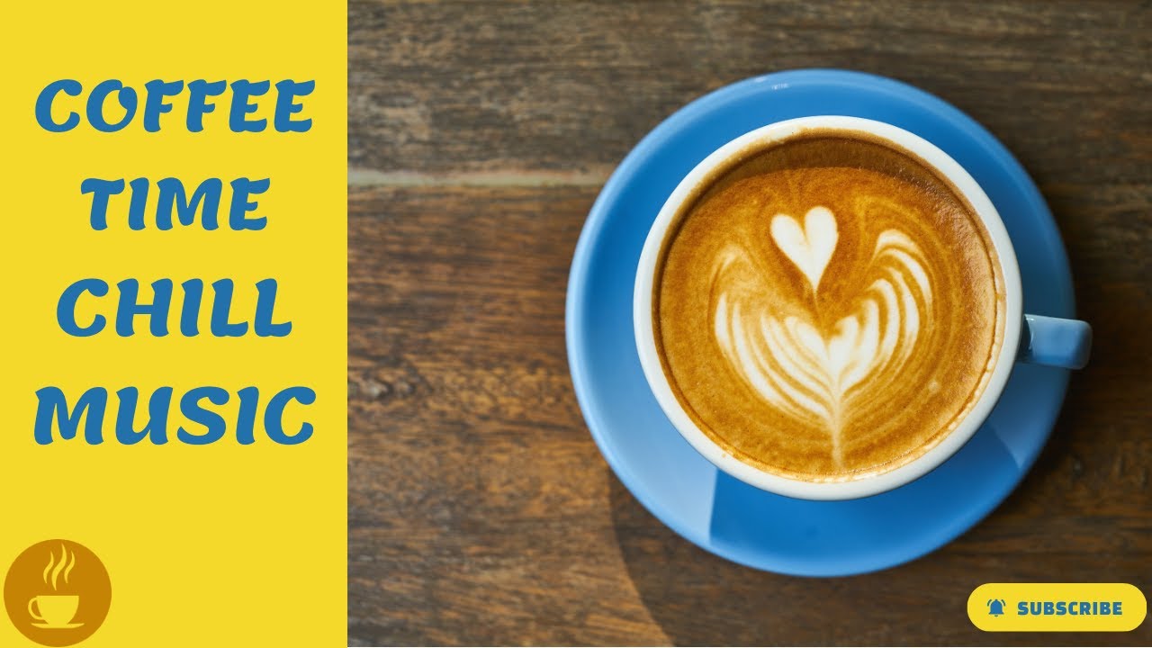 Chill Morning Coffee Music || Relaxing Music, Coffee shop Music - YouTube