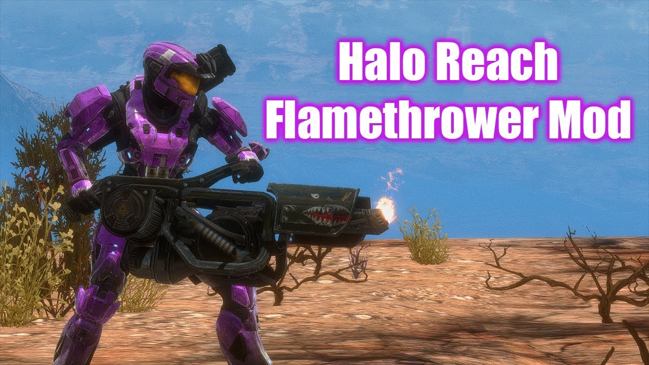 Halo Reach Flamethrower Mod - YouTube