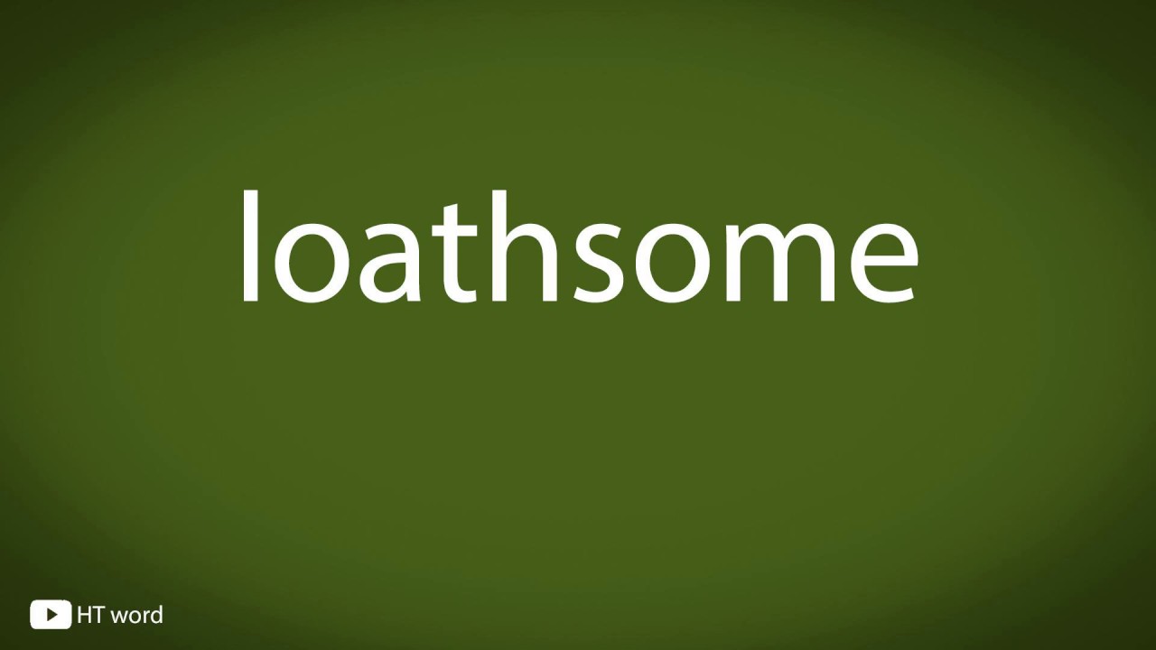 How To Pronounce Loathsome YouTube how-to-pronounce-loathsome-youtube