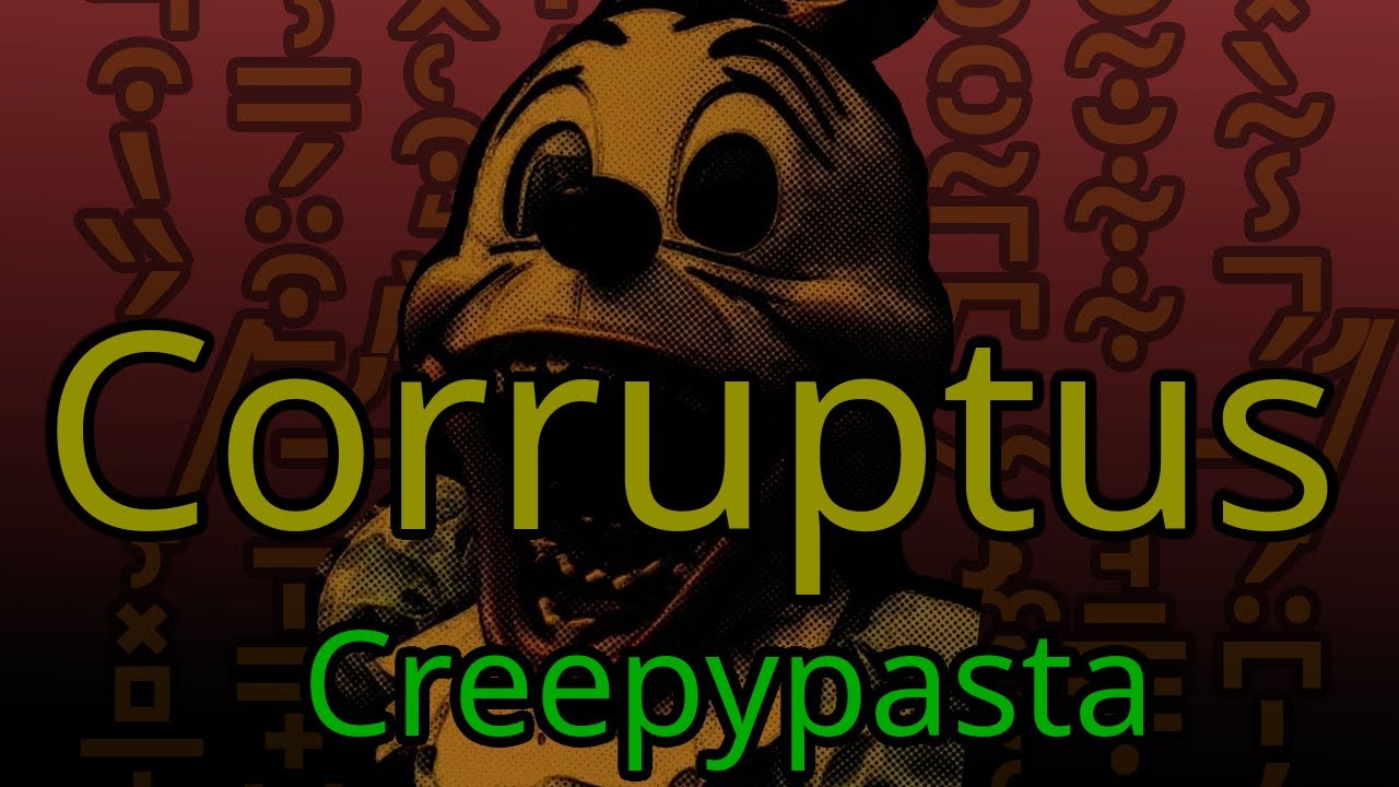 Corruptus [Creepypasta] - YouTube