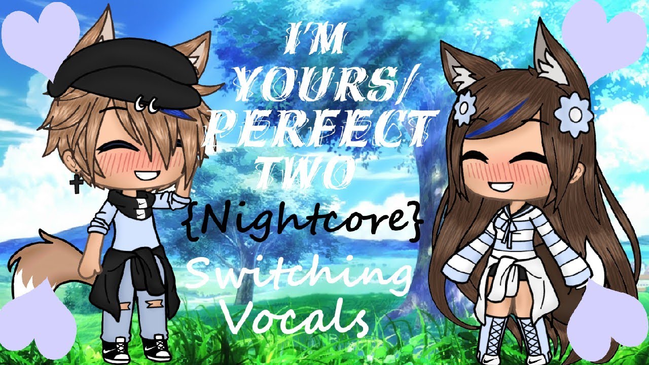 《Nightcore》Im yours/Perfect Two~Switching Vocals - YouTube