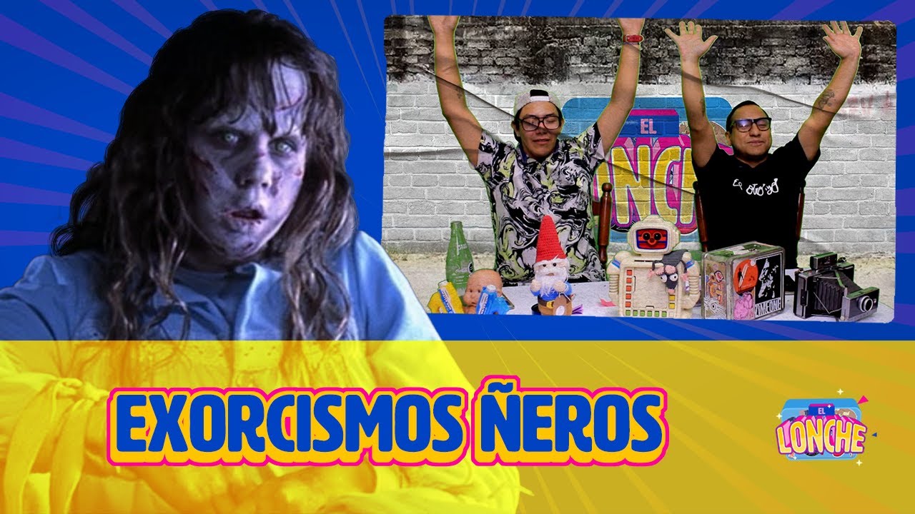 el lonche ep 38 exorcismos ñeros - YouTube