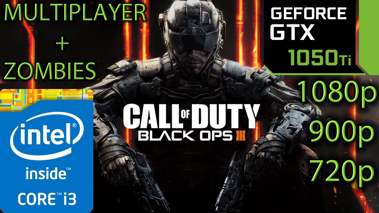 Call of Duty Black Ops 3: GTX 1050 ti - i3 6100 - 1080p - 900p - 720p ...