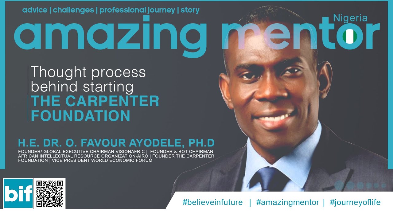 Thought process behind starting The Carpenter Foundation - H.E. Dr. O. Favour AYODELE - YouTube