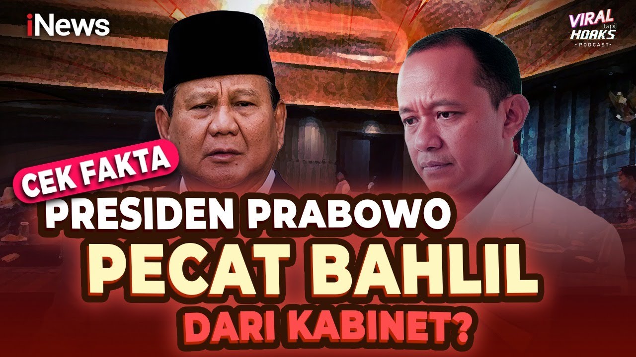 Benarkah Presiden Prabowo Pecat Bahlil dari Kabinet? Cek Fakta | Viral ...