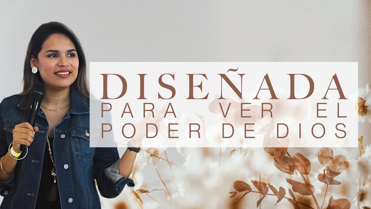 Becka Sanchez | Diseñada Para Ver El Poder De Dios - YouTube