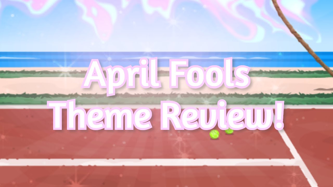💖 April Fools Theme Review! 💖 - YouTube