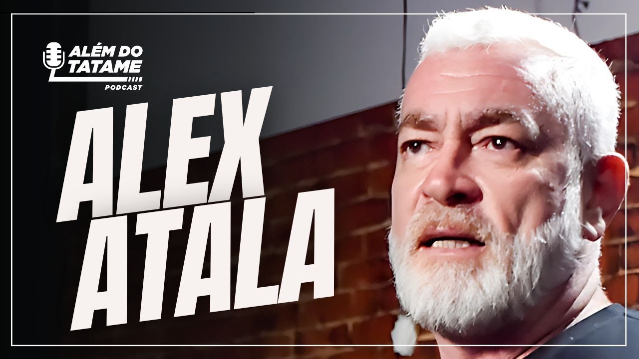 ALÉM DO TATAME PODCAST - ALEX ATALA #022 - YouTube