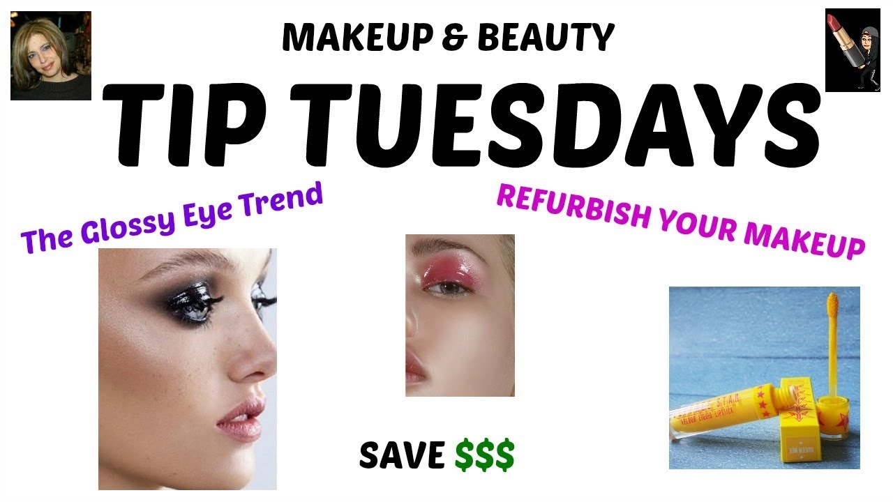 TIP TUESDAY - REFURBISH YOUR MAKEUP & THE GLOSSY EYE - YouTube
