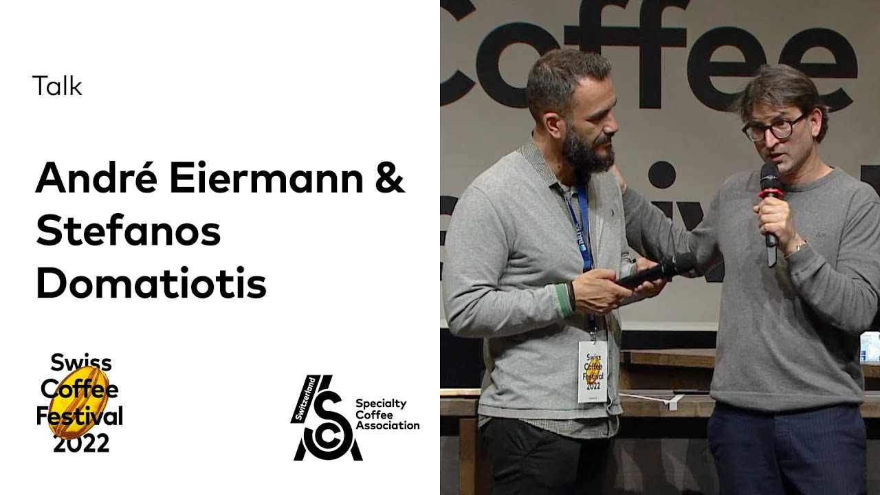 André Eiermann & Stefanos Domatiotis - Talk - Swiss Coffee Festival 2022 - YouTube