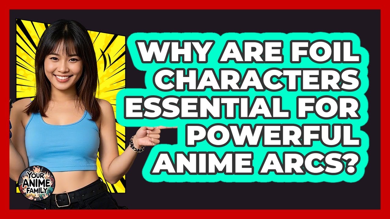Why Are Foil Characters Essential For Powerful Anime Arcs? - Your Anime ...
