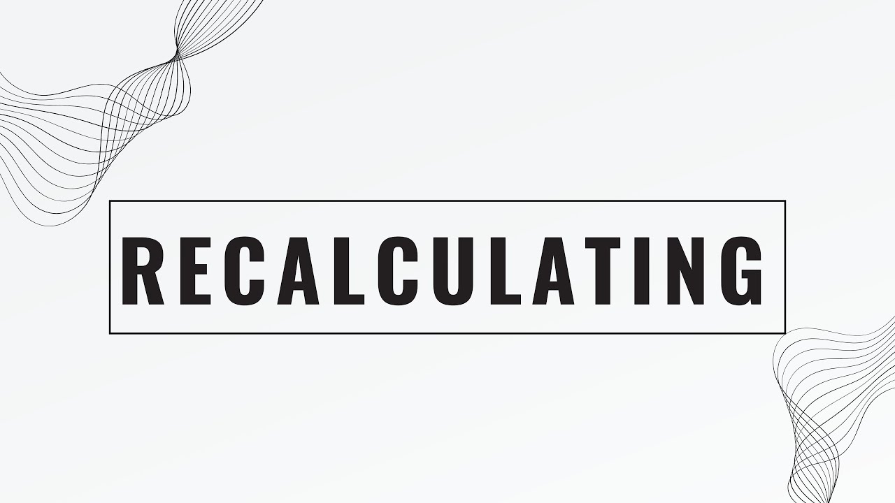 Recalculating - YouTube