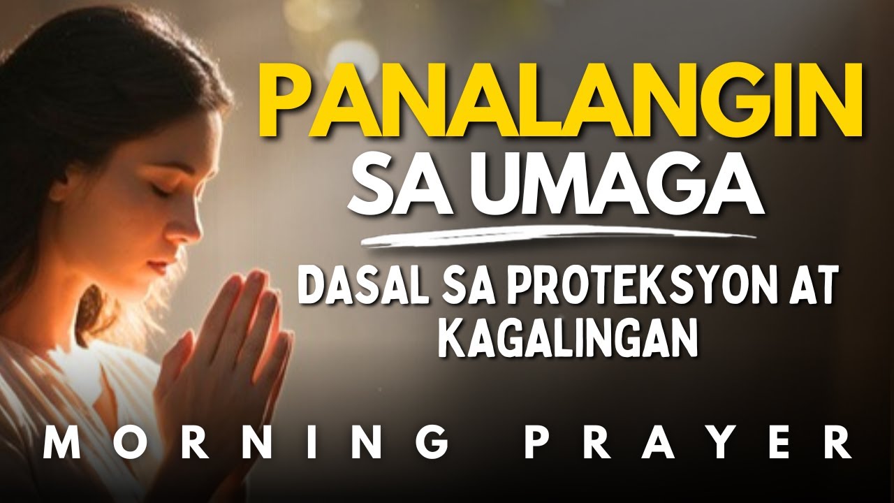 Panalangin sa Umaga: Tagalog Morning Prayer | Simulan ang Araw Kasama ...