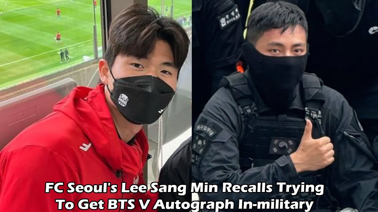 FC Seoul's Lee Sang Min Recalls Trying To Get BTS V Autograph In ...