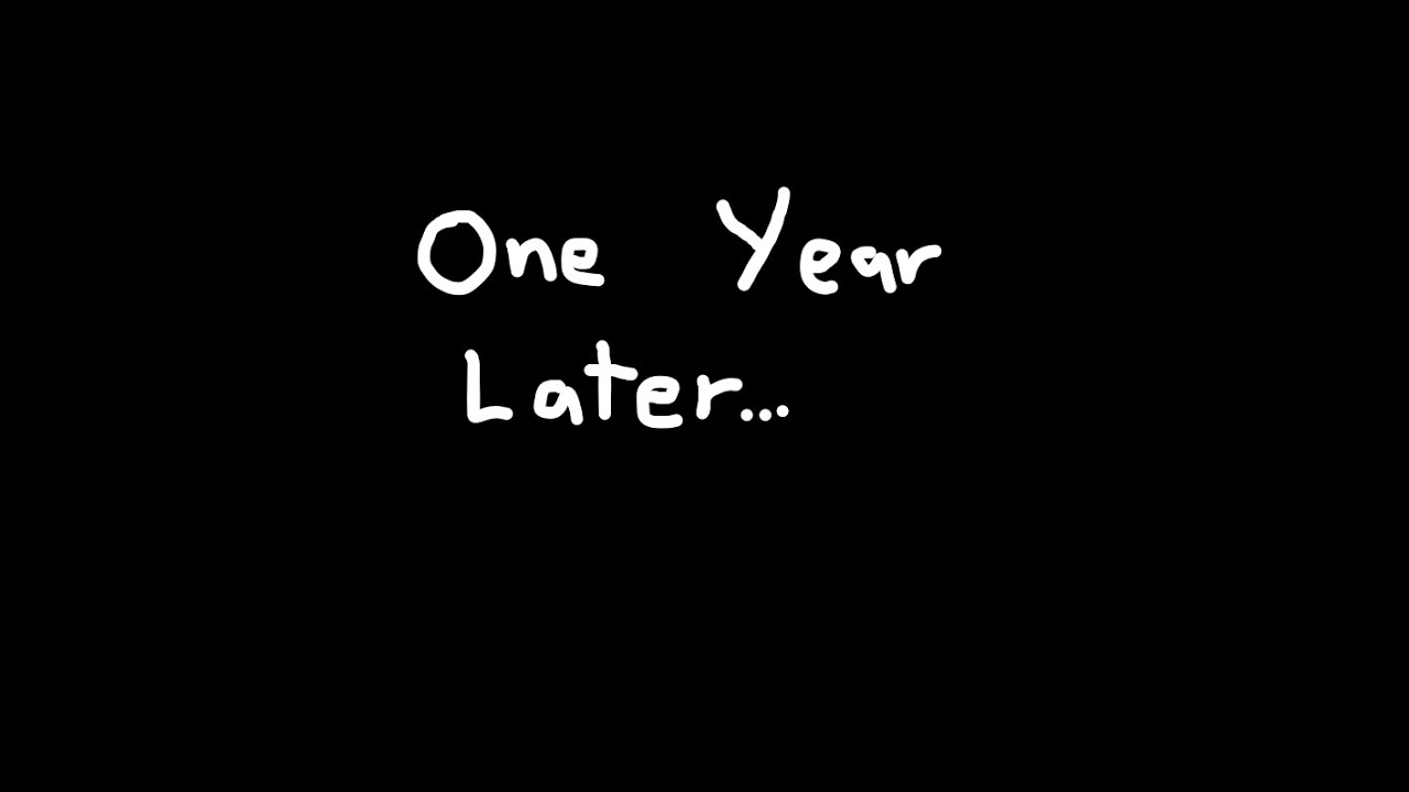one year later - YouTube