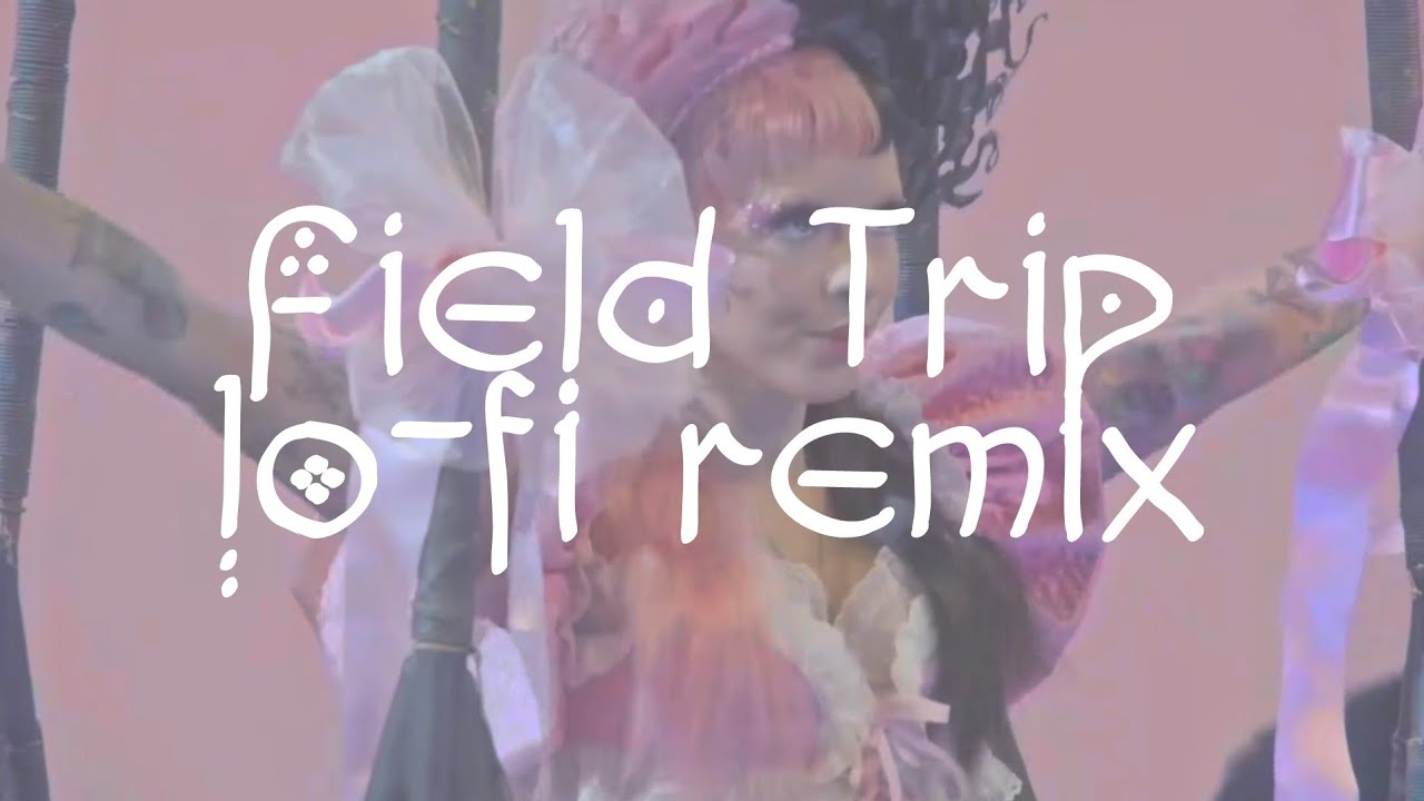 melanie martinez - field trip | lo-fi remix - YouTube