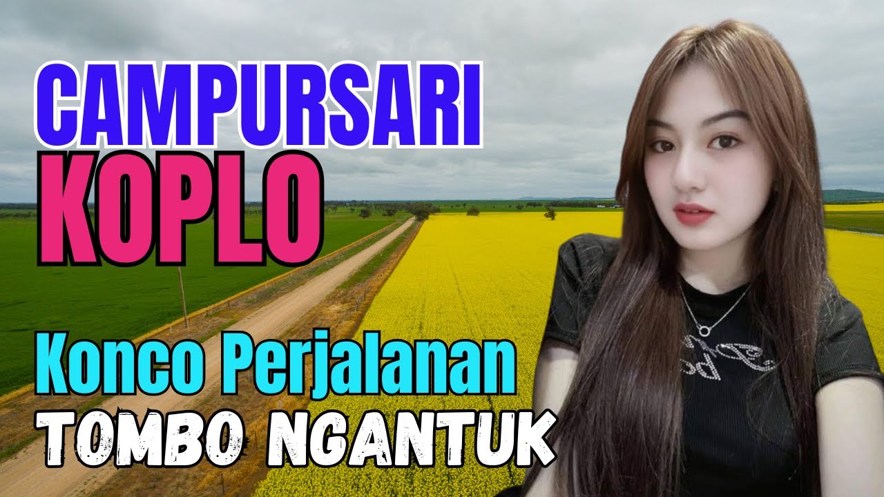1 JAM CAMPURSARI DANGDUT JAWA KOPLO TERBARU 2025 BASS EMPUK KONCO PERJALANAN TOMBO NGANTUK - YouTube