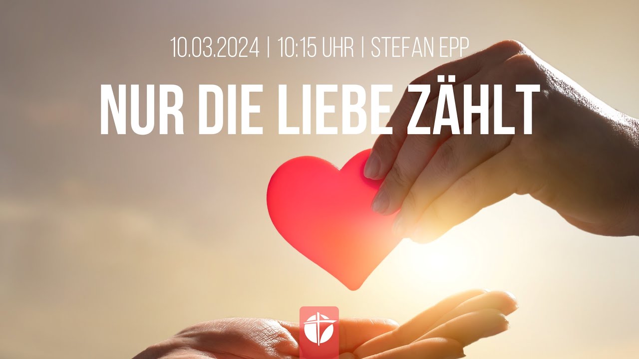 Nur die Liebe zählt | 10.03.2024 | Stefan Epp - YouTube
