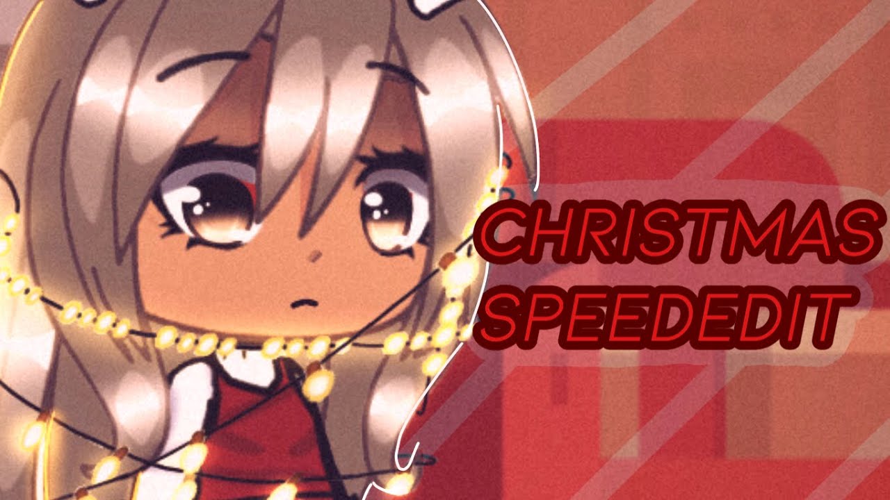 Christmas Edit || Gacha SpeedEdit - YouTube