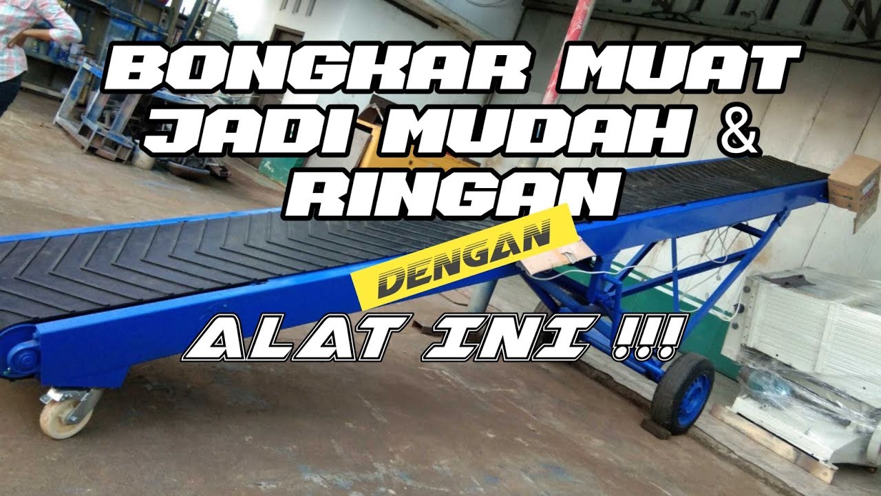 BONGKAR MUAT JADI MUDAH DAN RINGAN || CONVEYOR MUAT - YouTube