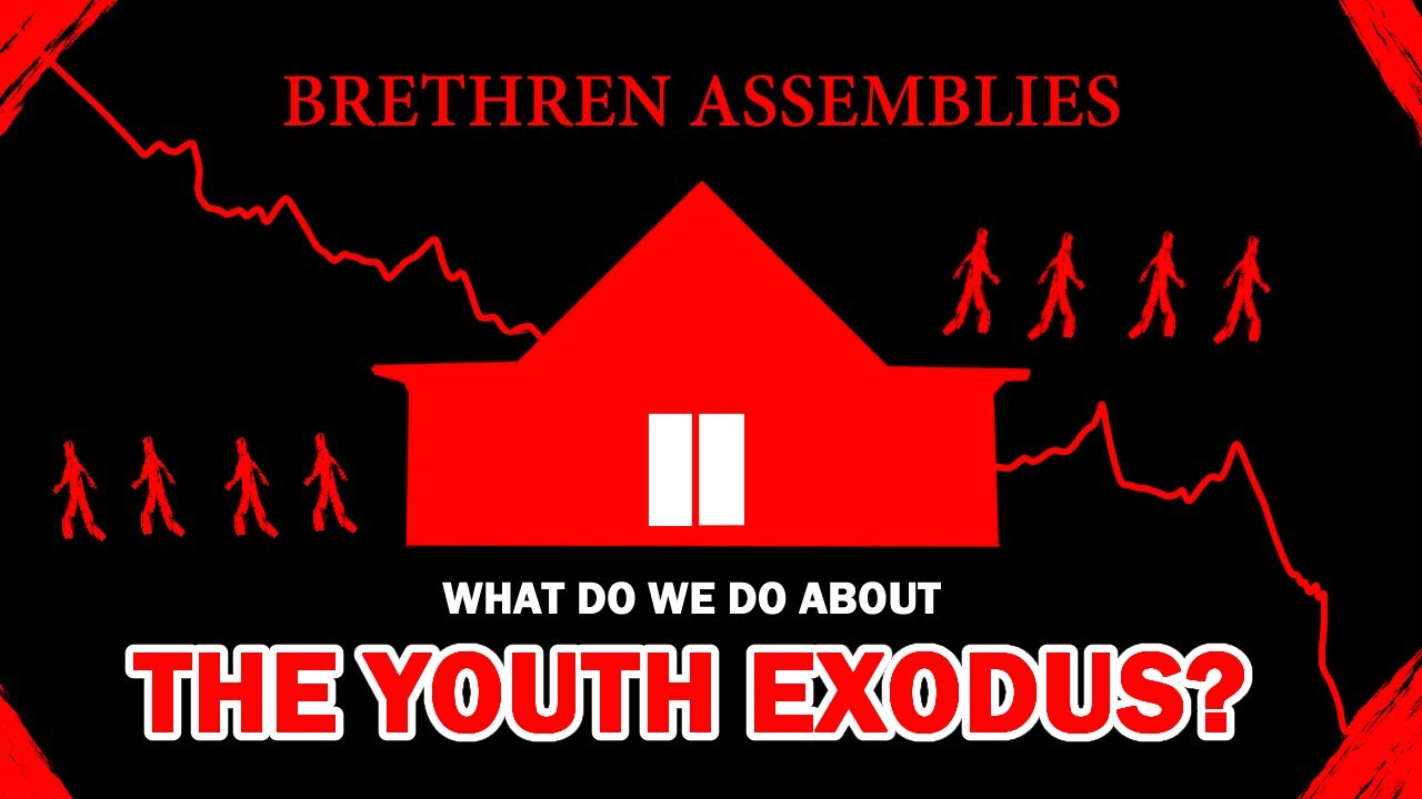 The Brethren Assemblies' Youth Crisis: What We Can/Should Do About It ...