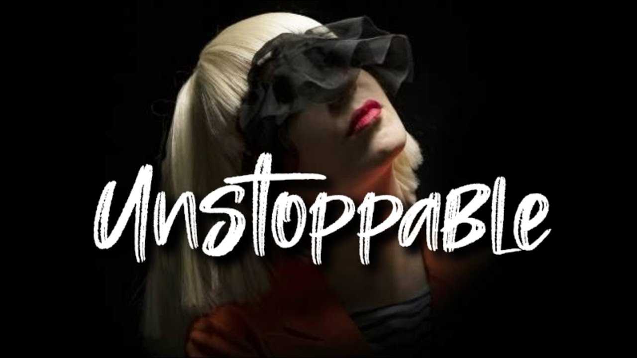 Sia - Unstoppable (Lyrics) - YouTube