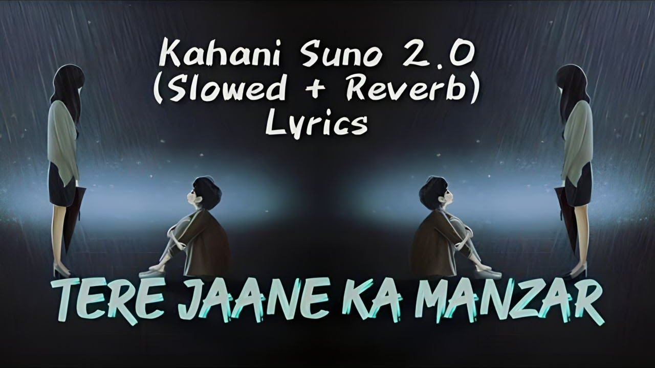 Kahani Suno 2.0 Lyrics ( Slowed and Reverb ) || Kaifi Khalil || Feel ...