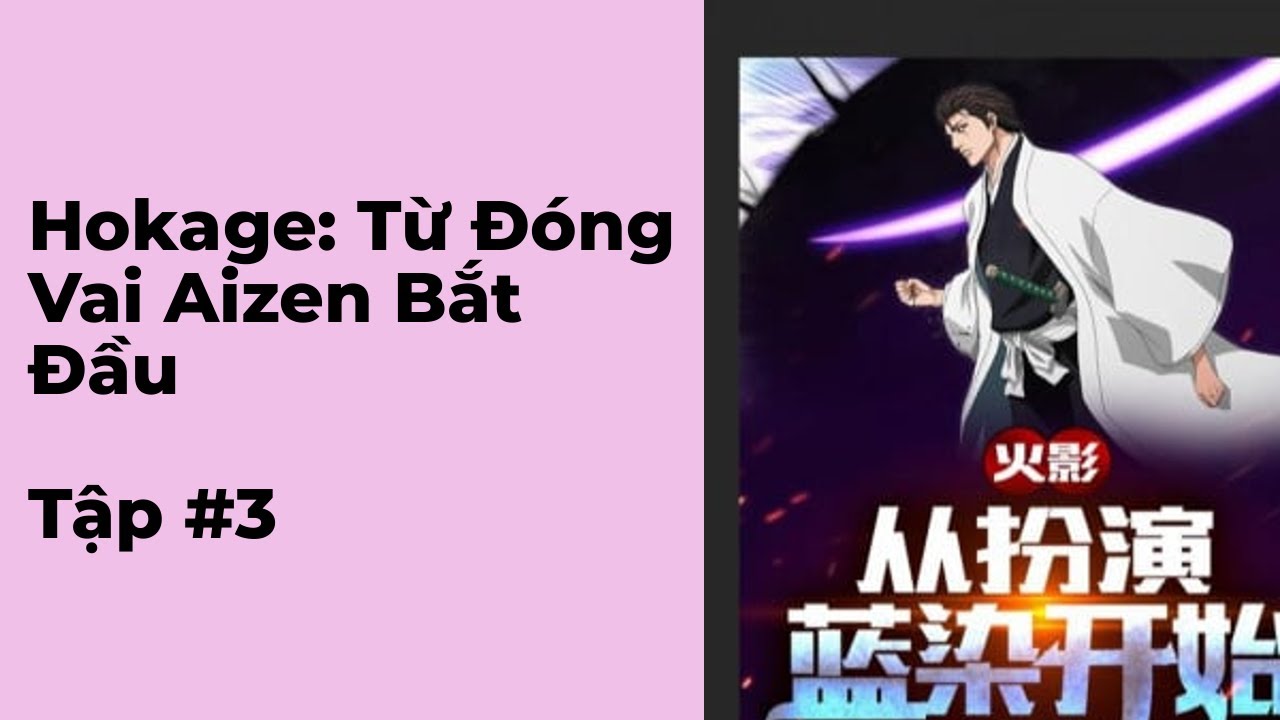 Hokage: Từ Đóng Vai Aizen Bắt Đầu Audio Tập 3 Chương 21 đến 30 - YouTube