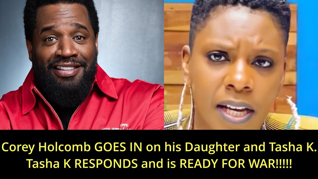 Corey Holcomb GOES IN on his Daughter and Tasha K!!! #coreyholcomb # ...