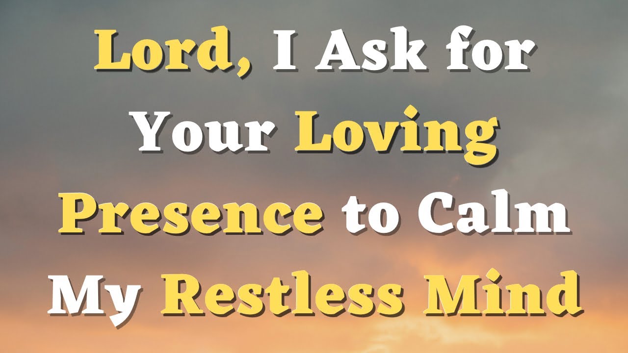 A Prayer for Worry, Anxiety and Fear - Lord, I ask for Your loving ...