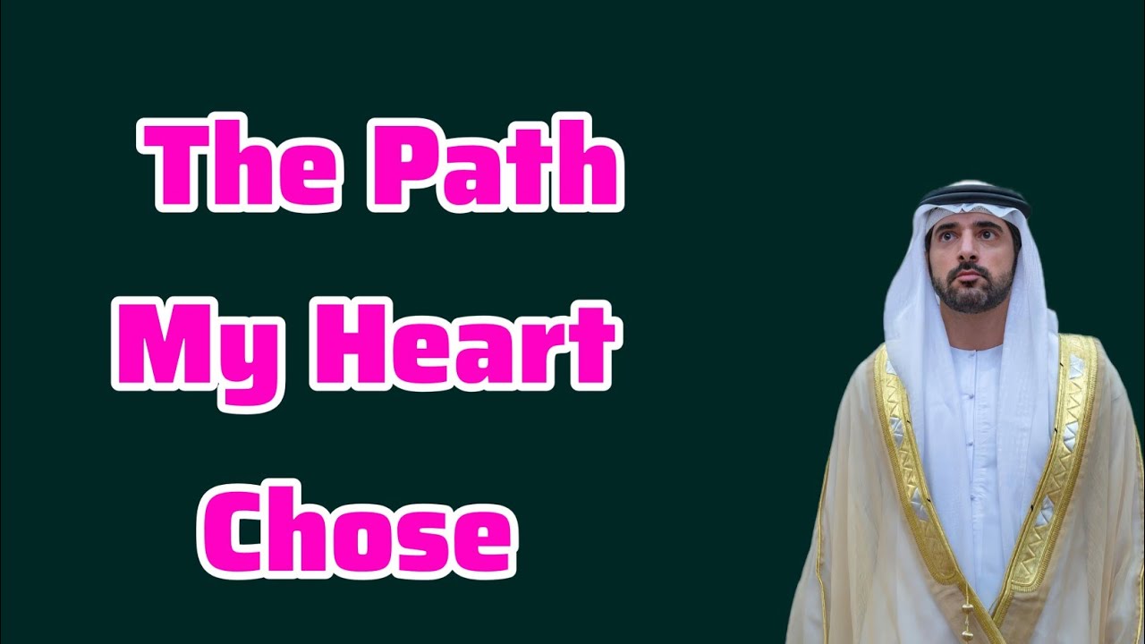 The Path My Heart Chose | Sheikh Hamdan Fazza Poetry | Prince of Dubai ...