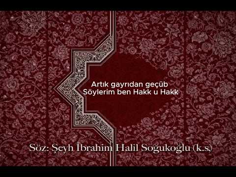 Söylerim ben Hakk u Hak -  Şeyh İbrahim Halil Soğukoğlu (k.s.)