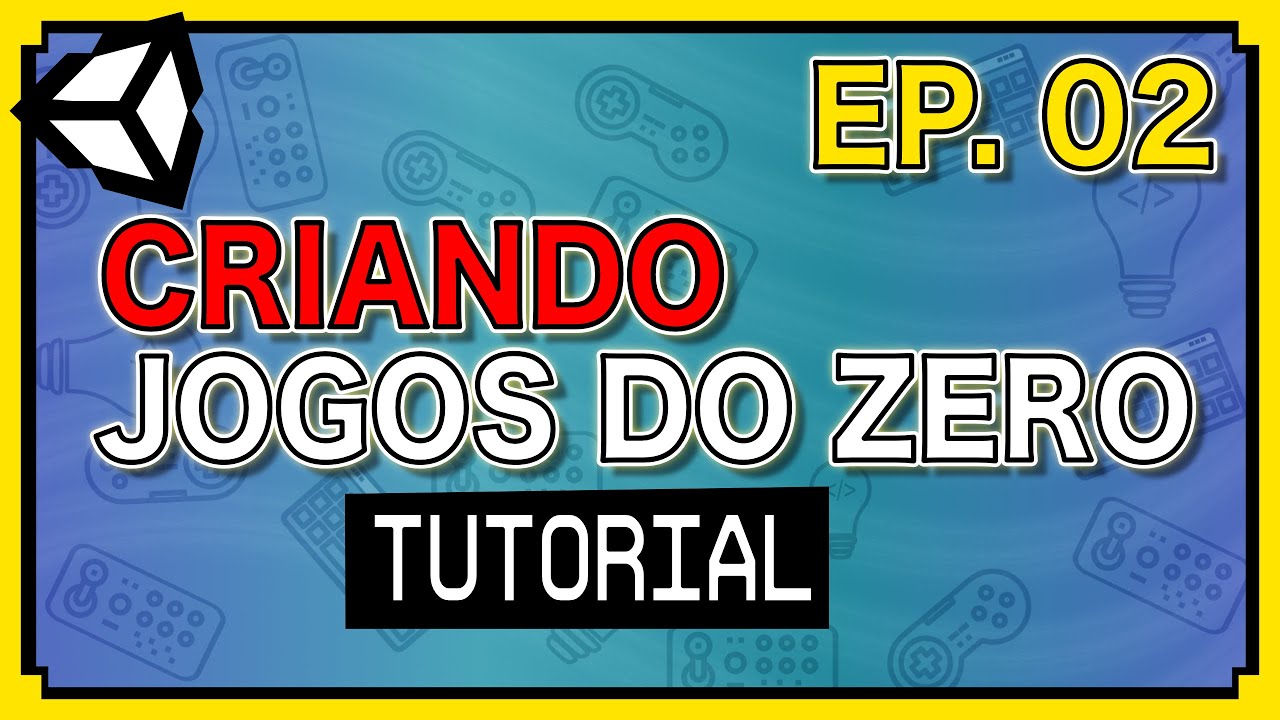 Criando jogos do zero na UNITY | AULA 02 | Tutorial UNITY para ...
