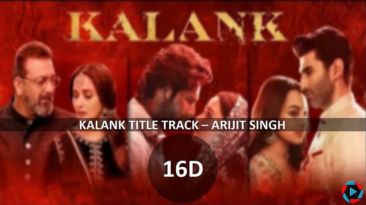 Kalank title track - 16 D AUDIO - YouTube