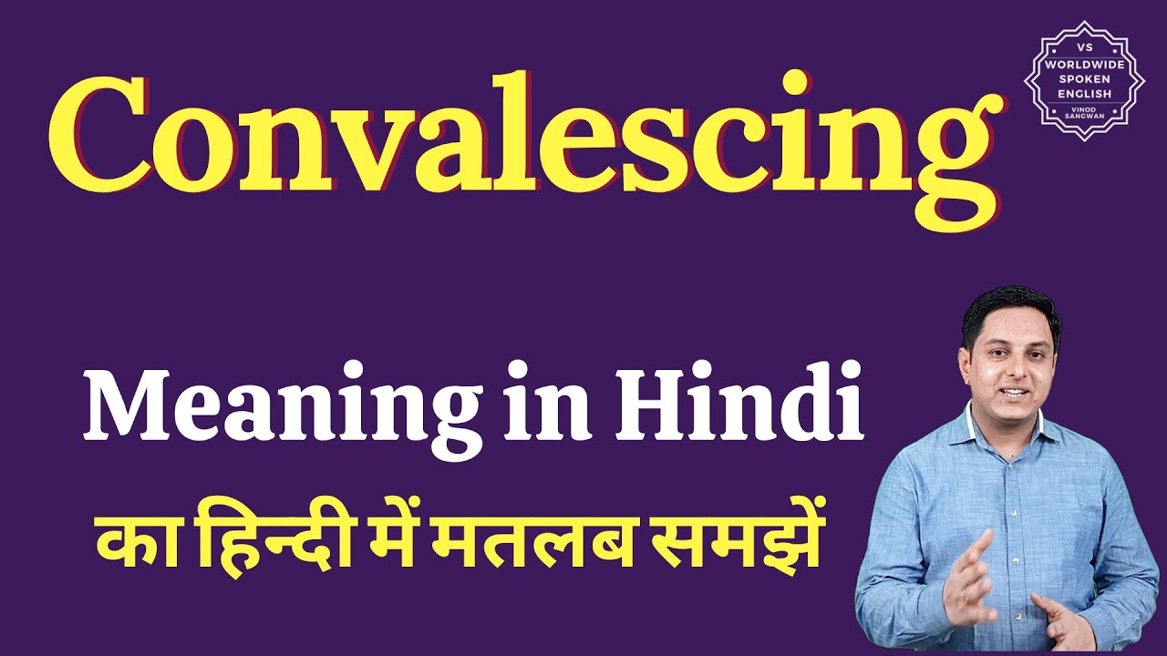 Convalescing meaning in Hindi | Convalescing ka matlab kya hota hai ...