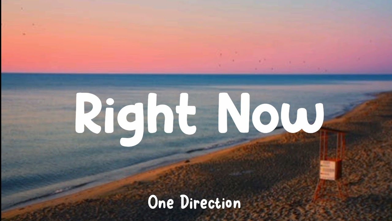 One Direction - Right Now (lyrics) - YouTube