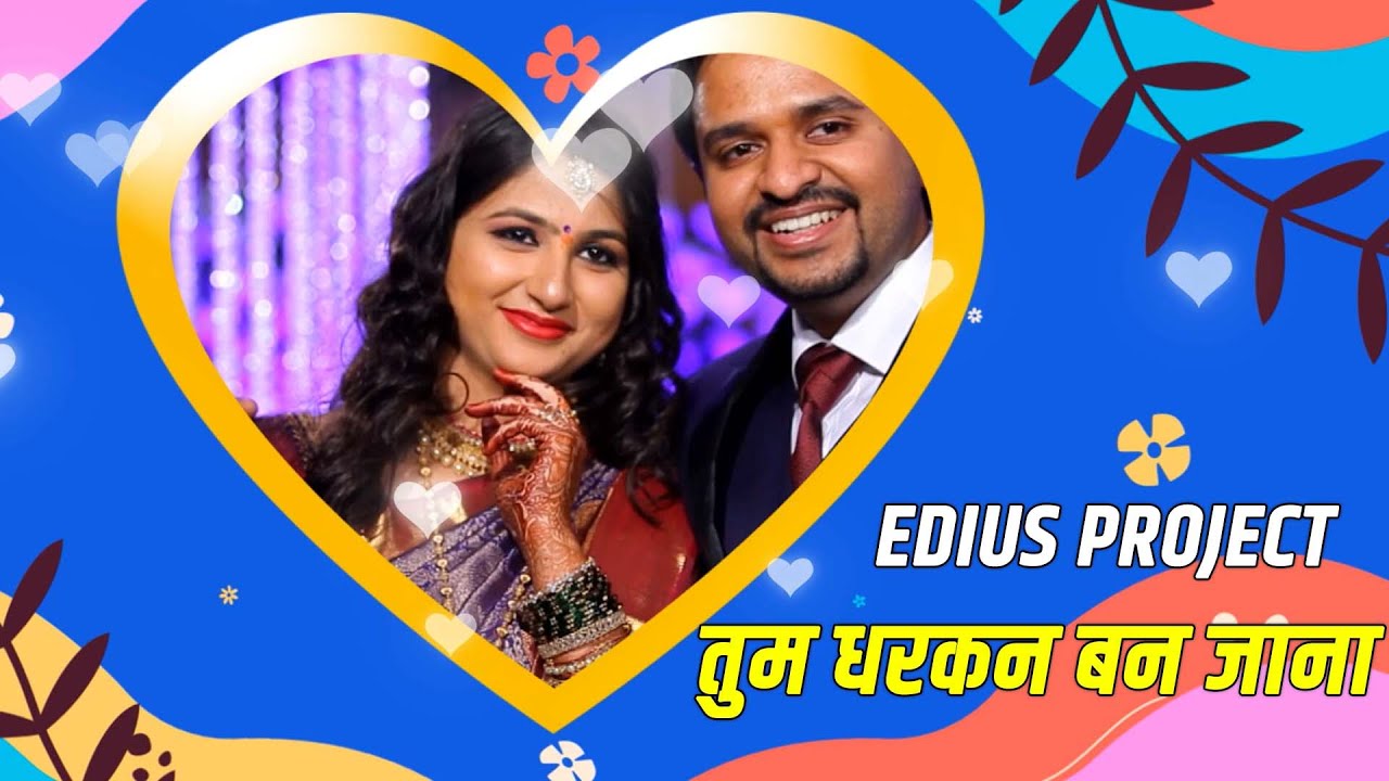EDIUS PROJECT | Tum Dhadkan Ban Jaana | WEDDING SONG | TEASER PRJECT ...