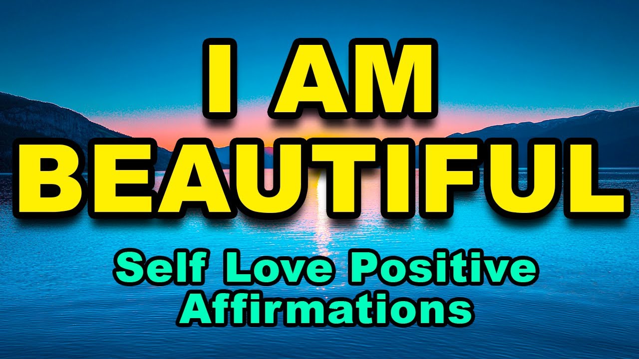 I Am Beautiful Self-Love Positive Affirmations | Affirmations for ...