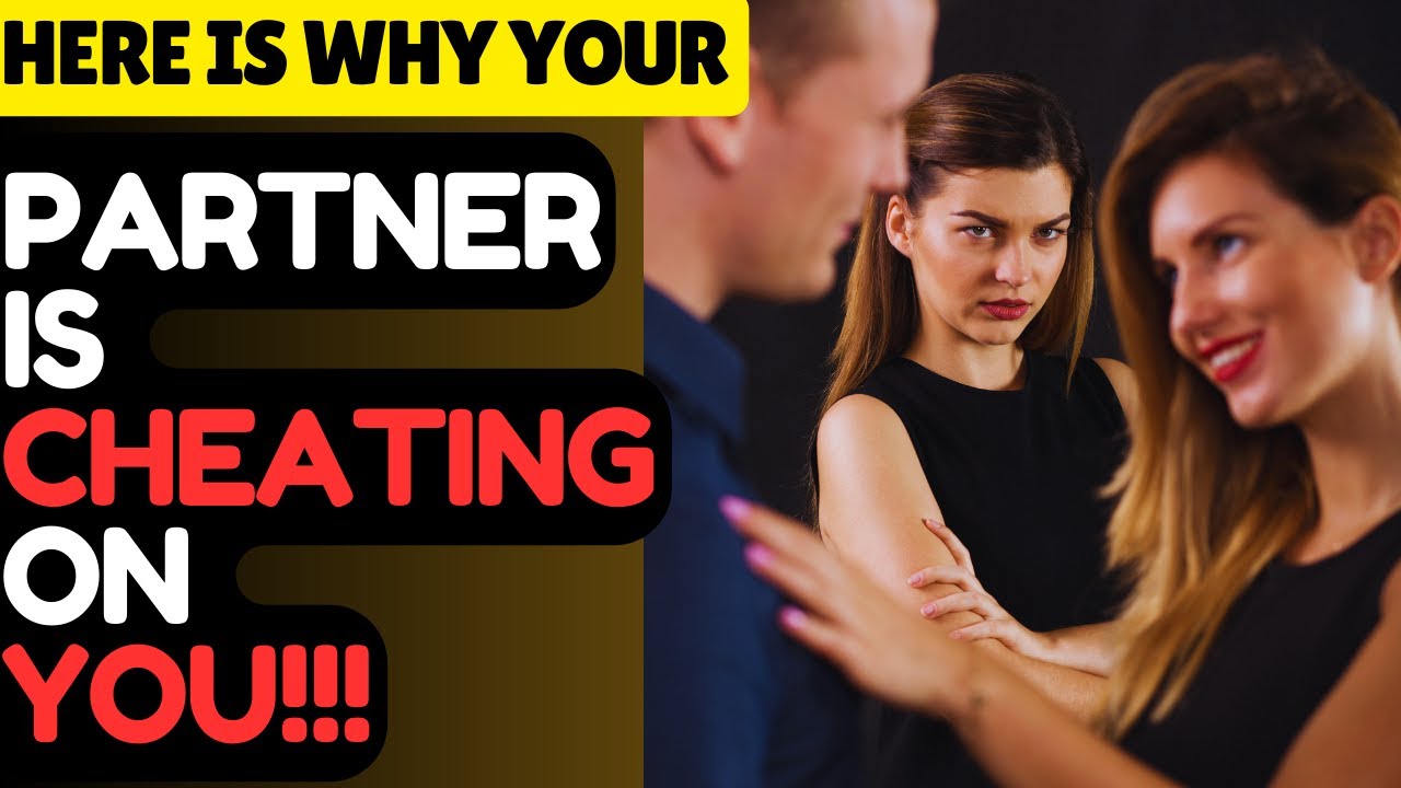 Uncovering the Shocking Reasons Why Your Partner is Cheating - YouTube