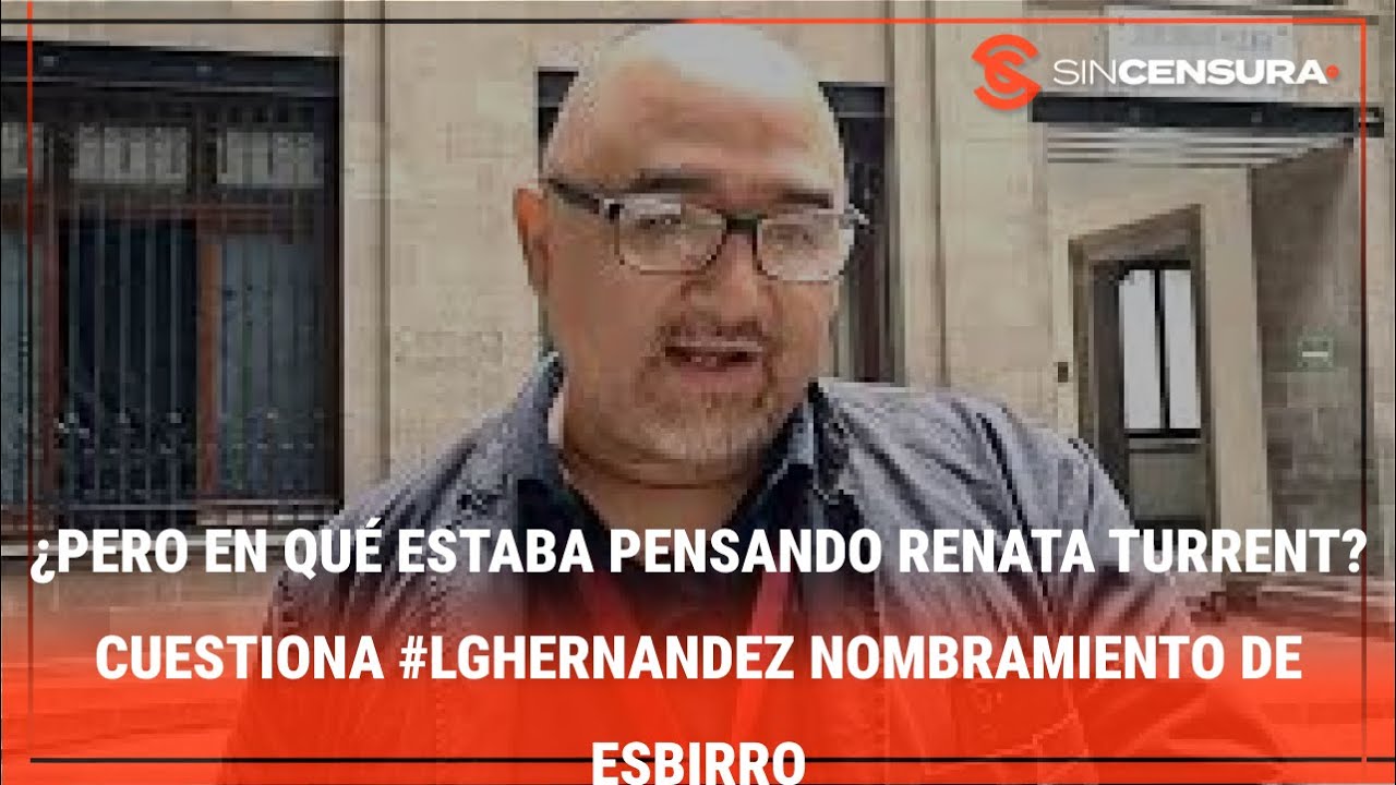 ¿PERO EN QUÉ ESTABA PENSANDO RENATA TURRENT? Cuestiona #LGHernandez ...
