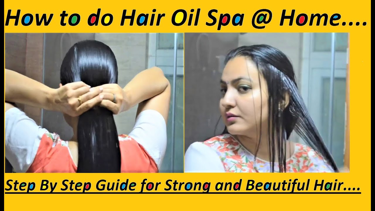 Hair oil spa at home | Step by Step Guide to get Strong and Beautiful ...