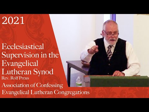 Ecclesiastical Supervision in the Evangelical Lutheran Synod | Rev. Rolf D. Preus | ACELC 2021
